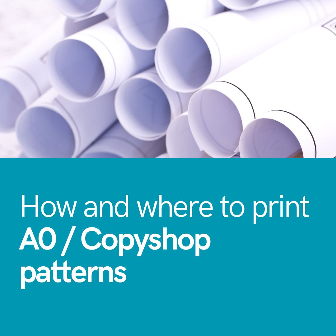 How and where to print patterns in A0 format? – Sinclair Patterns